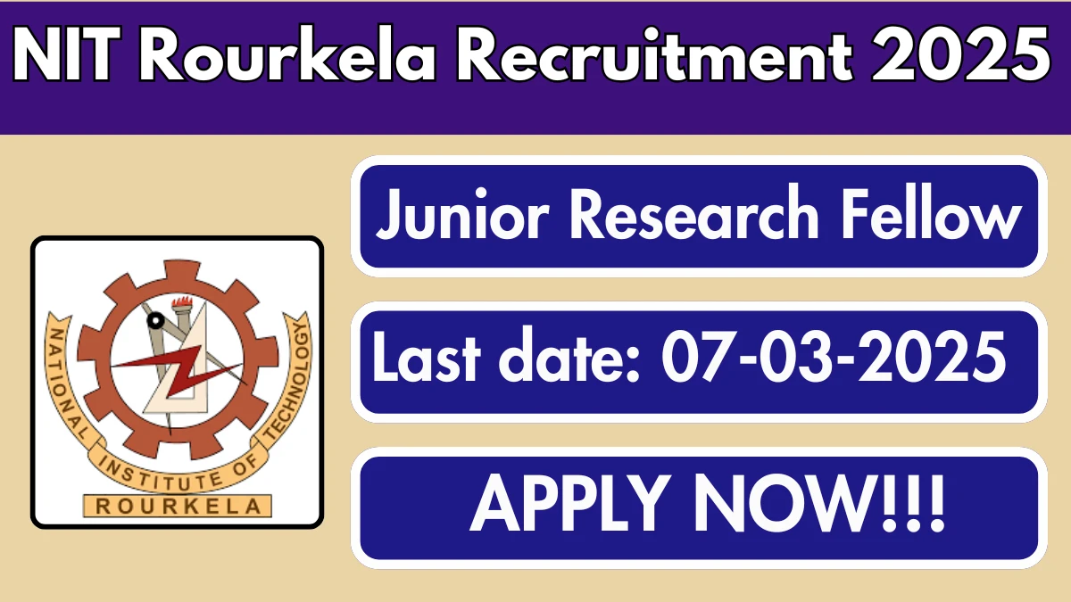 NIT Rourkela Junior Research Fellow Recruitment 2025 - Apply Offline
