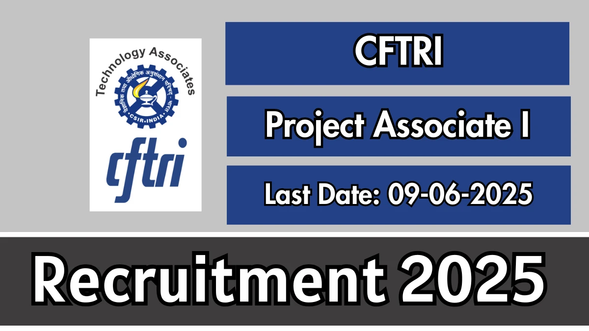 CFTRI Project Associate I Recruitment 2025 - Apply Online