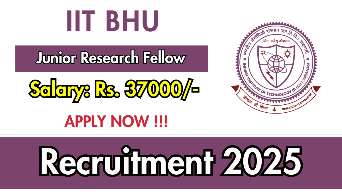 IIT BHU Junior Research Fellow Recruitment 2025 - Apply Offline