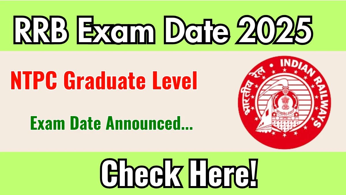 RRB NTPC Graduate Level Exam Date 2025 Announced At Rrbahmedabad gov in