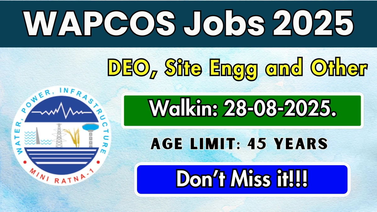 WAPCOS Recruitment 2025 – Walk in for 57 Data Entry Operator, Site Engineer and Other Posts
