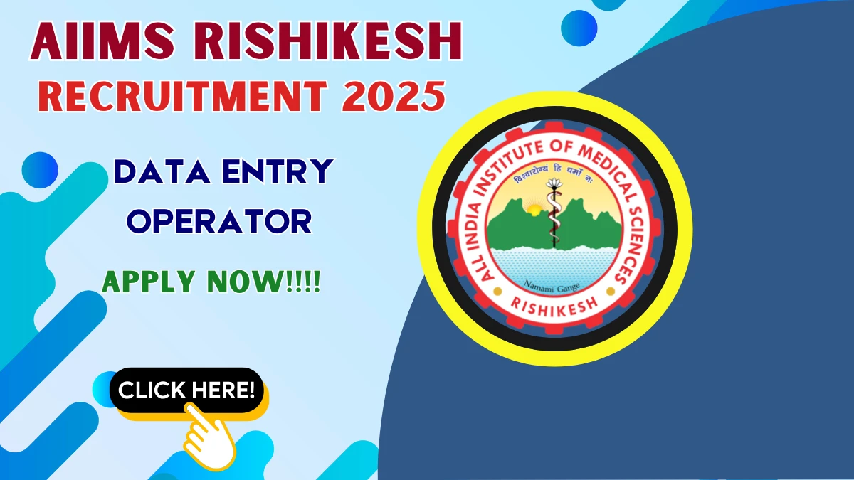 AIIMS Rishikesh Data Entry Operator Recruitment 2025 - Apply Offline for 01 Posts