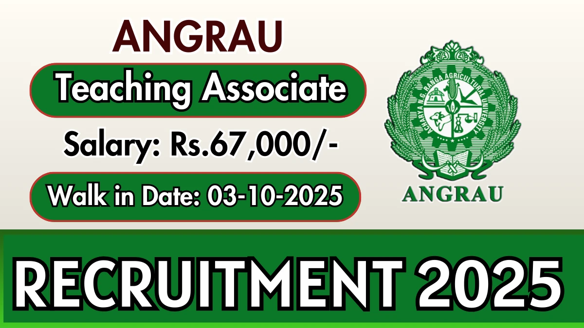 ANGRAU Teaching Associate Recruitment 2025 – Walk in