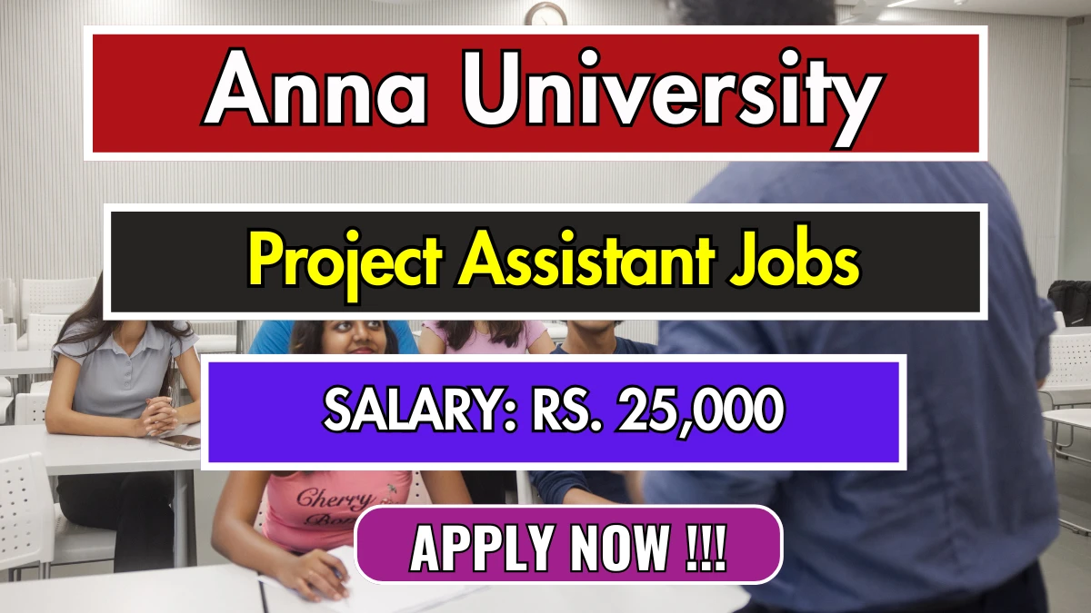 Anna University Project Assistant Recruitment 2025 - Apply Offline