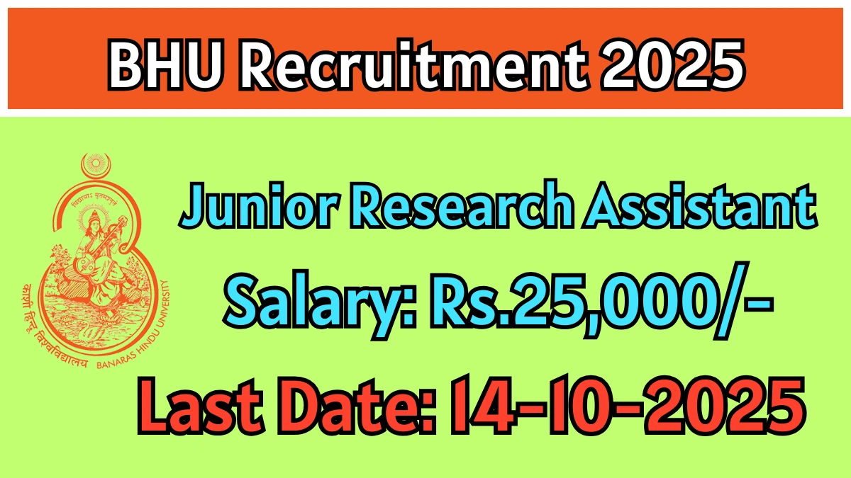 BHU Junior Research Assistant Recruitment 2025 - Apply Offline by Oct 14