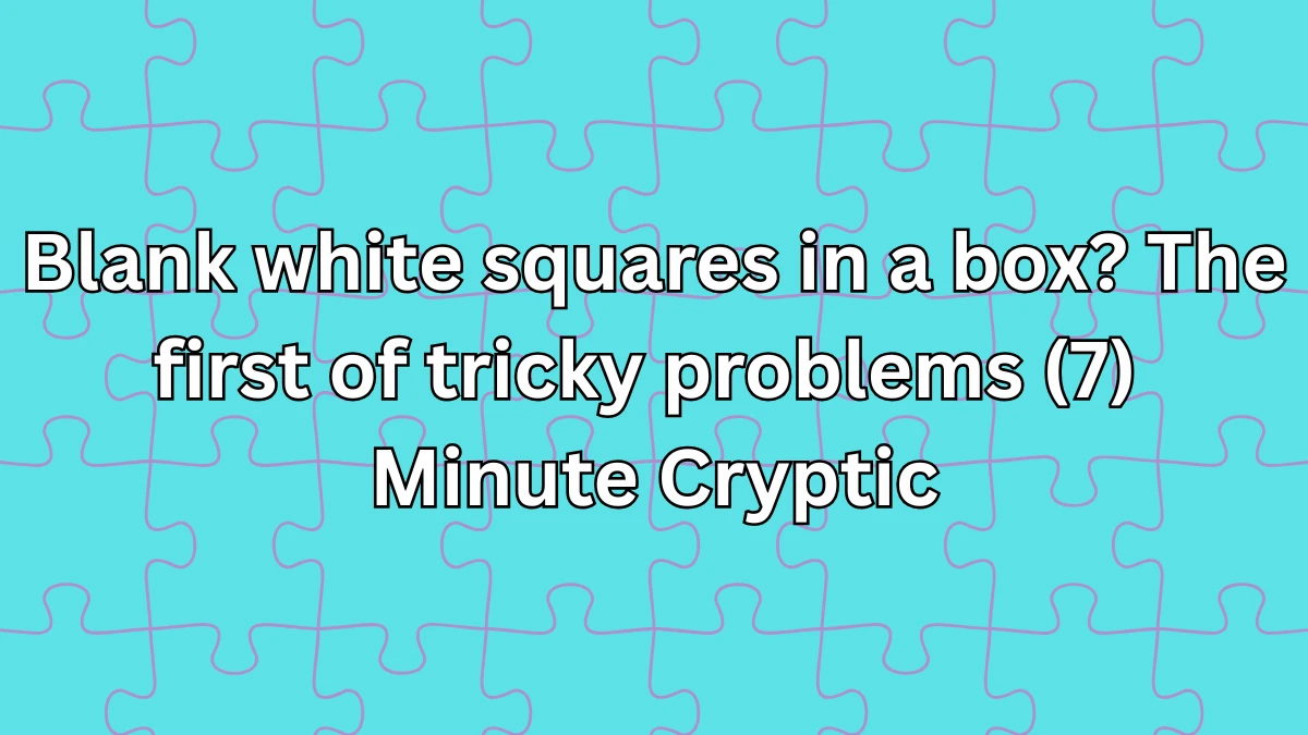 Blank white squares in a box? The first of tricky problems (7) Minute ...