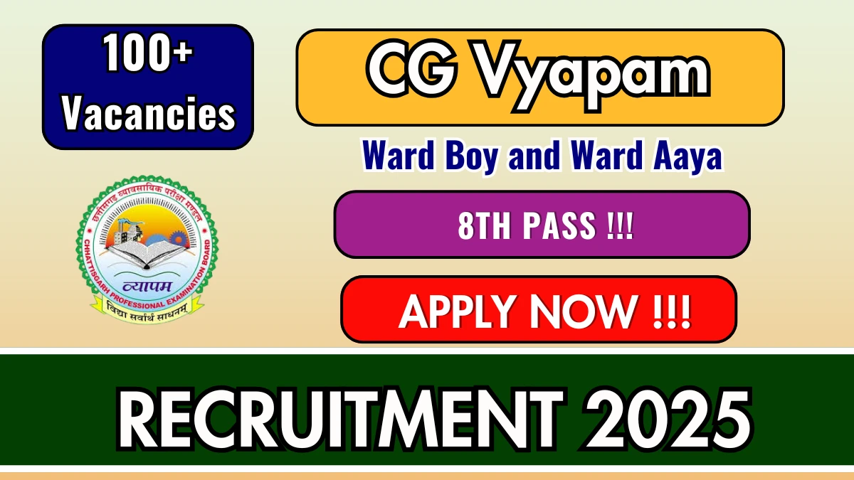 CG Vyapam Recruitment 2025 - Apply Online for 100 Ward Boy and Ward Aaya Posts by Sep 24