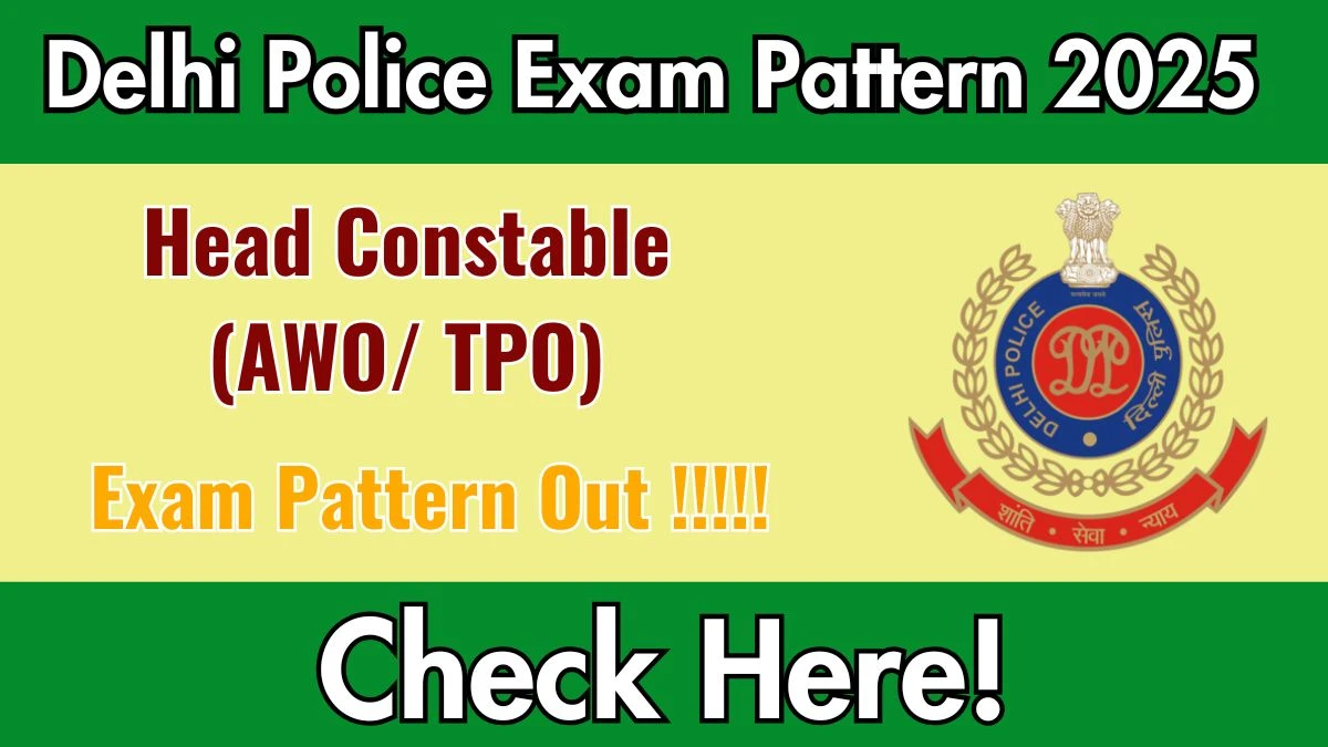 Delhi Police Head Constable (AWO/ TPO) Exam Pattern 2025