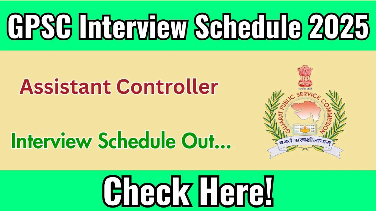 GPSC Assistant Controller Interview Schedule 2025 Released Check Date ...