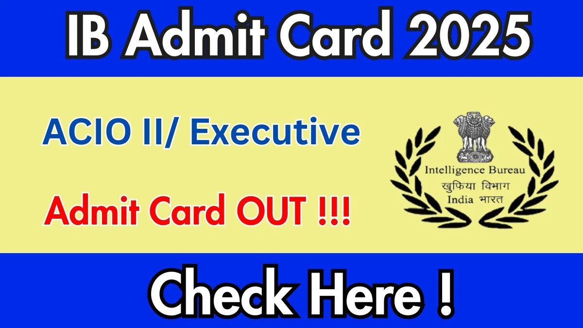 IB ACIO Tier 1 Admit Card 2025 OUT Download Hall Ticket at mha.gov.in
