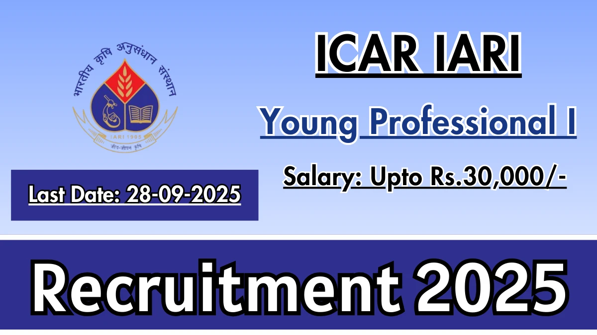 ICAR IARI Young Professional I Recruitment 2025 - Apply Online by Sep 28