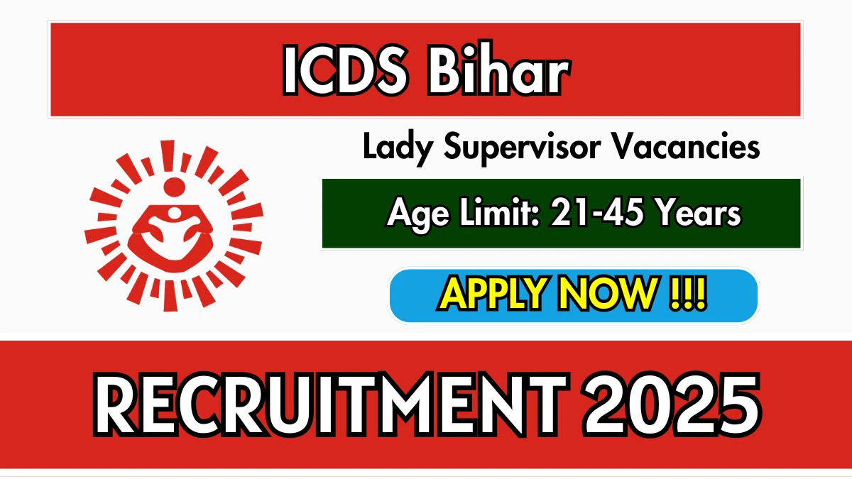 ICDS Bihar Lady Supervisor Recruitment 2025 - Apply Online for 16 Posts by Oct 03