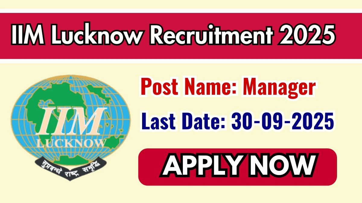IIM Lucknow Manager Recruitment 2025 - Apply Online by Sep 30