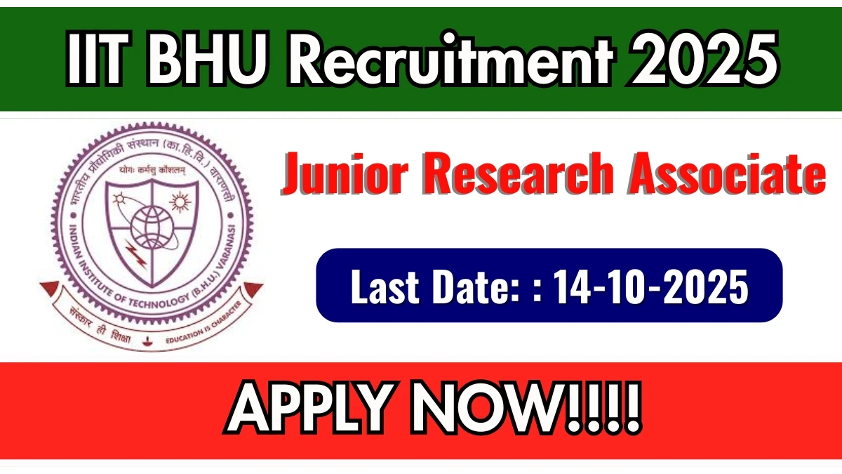 IIT BHU Junior Research Associate Recruitment 2025 - Apply Offline for 01 Posts