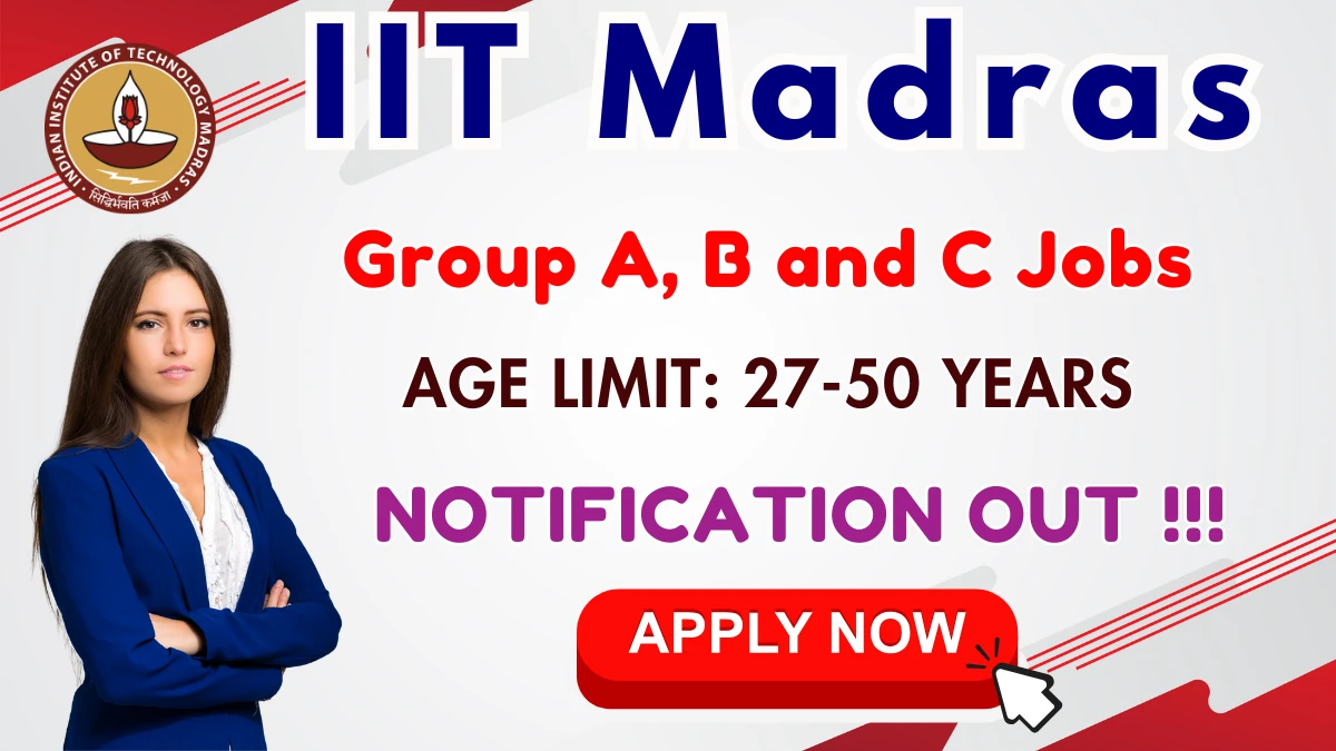 IIT Madras Group A, B & C Recruitment 2025 - Apply Online for 37 Junior Engineer, Junior ...