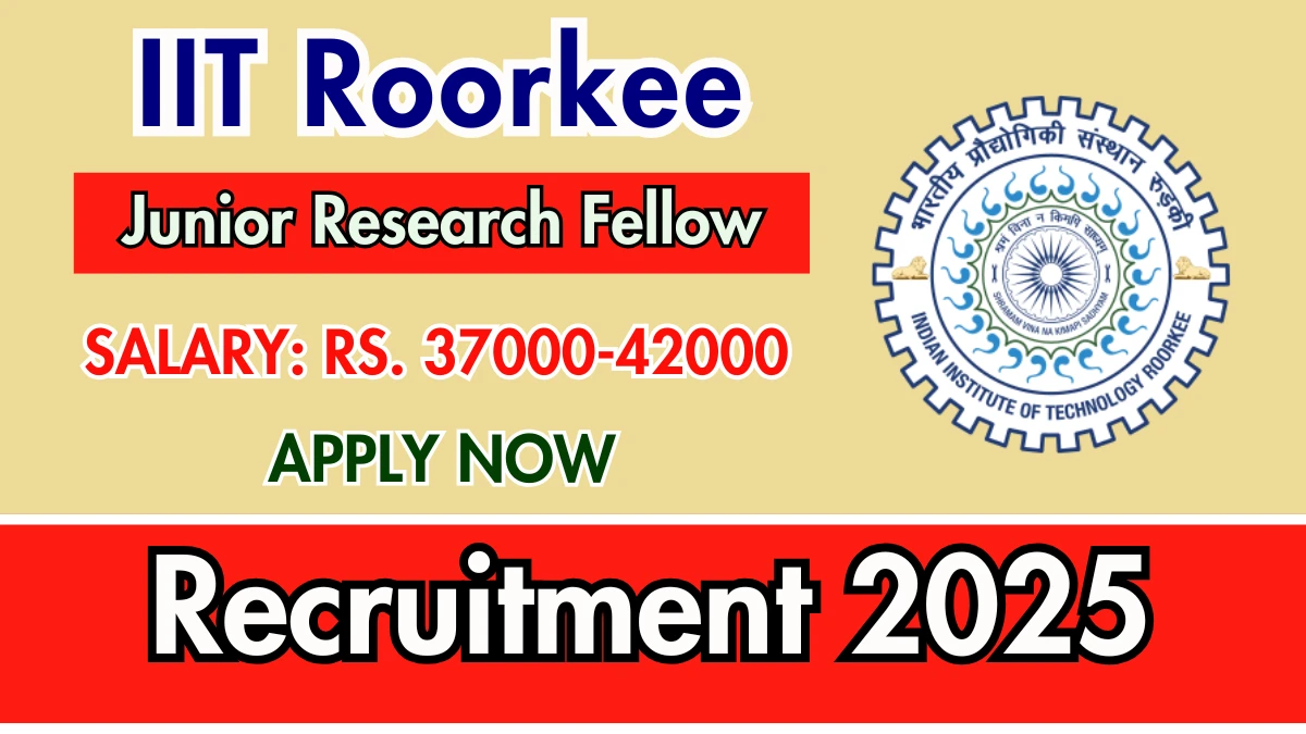 IIT Roorkee Junior Research Fellow Recruitment 2025 - Apply Offline