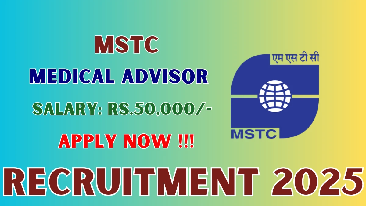 MSTC Medical Advisor Recruitment 2025 - Apply Online by Sep 19