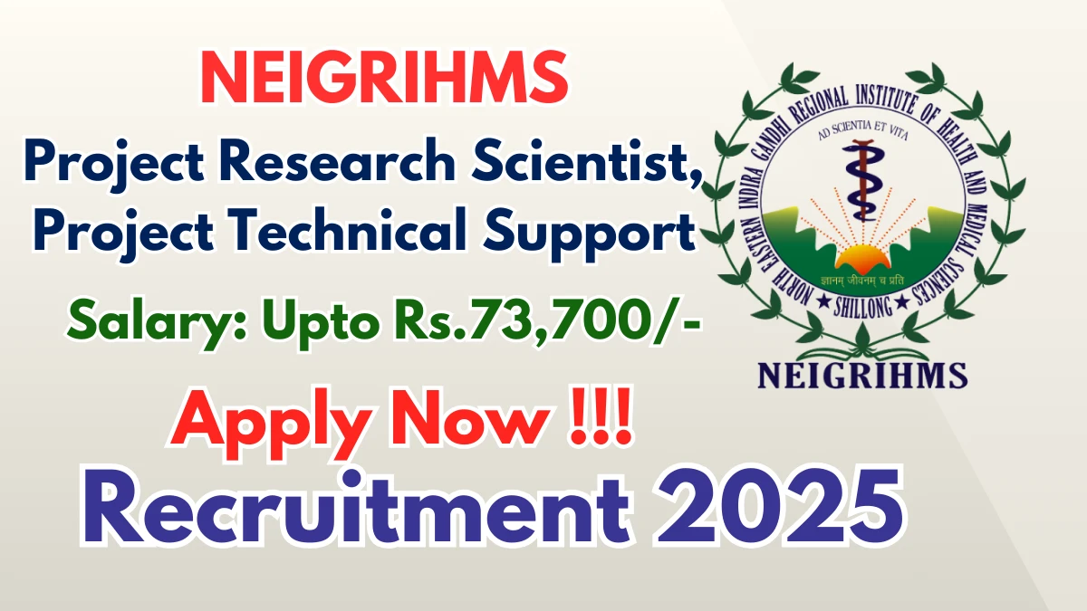 NEIGRIHMS Recruitment 2025 – Walk in for 05 Project Research Scientist ...