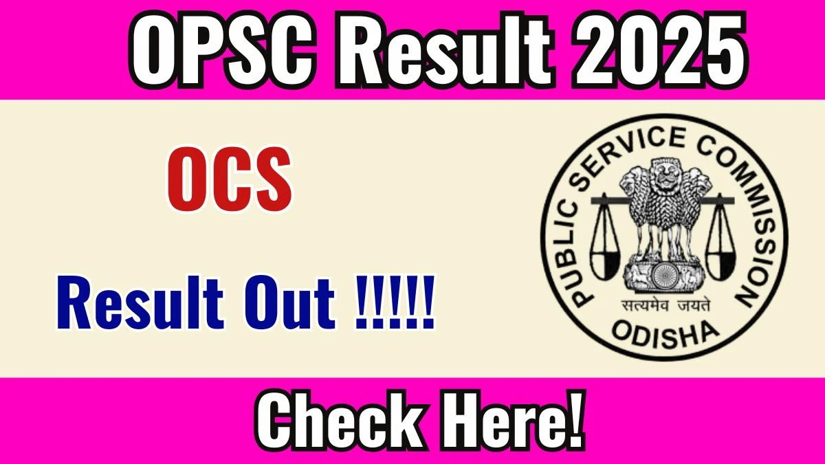 OPSC OCS Result 2025 Out at opsc.gov.in, Direct Link to Download Result PDF Here