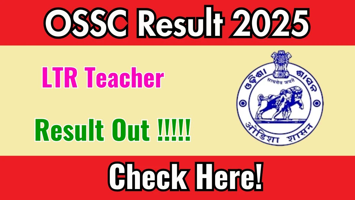 OSSC LTR Teacher Mains Result 2025 Out at ossc.gov.in, Direct Link to Download Result PDF Here