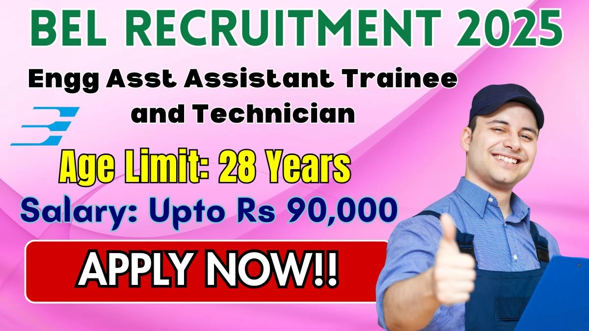 BEL Recruitment 2025: Apply Online for 30 Engineering Assistant Trainee and Technician Posts