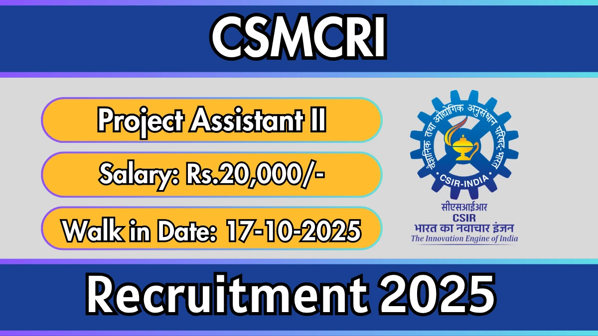 CSMCRI Project Assistant II Recruitment 2025 – Walk in