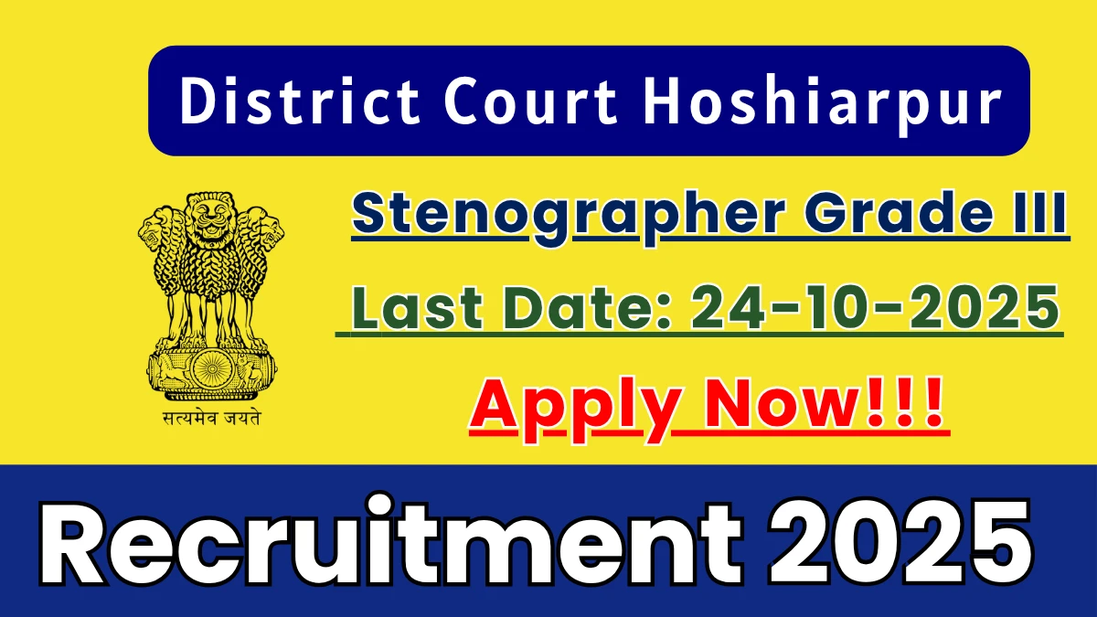 District Court Hoshiarpur Stenographer Grade III Recruitment 2025 - Apply Offline for 10 Posts
