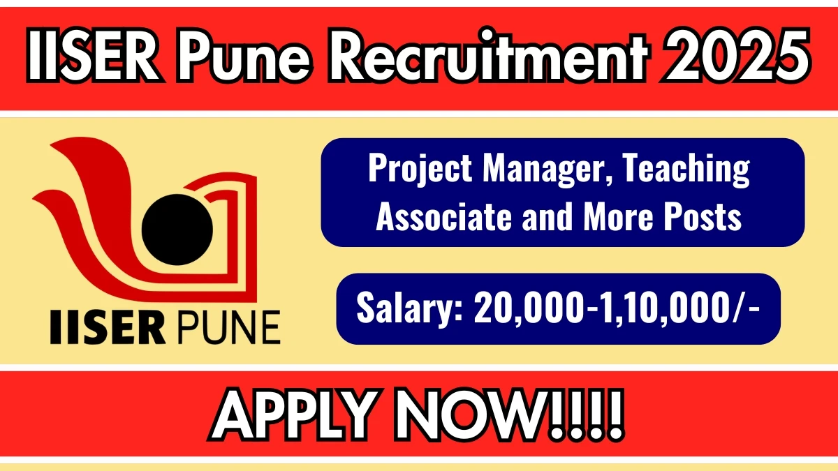 IISER Pune Recruitment 2025 – Walk in for 07 Project Manager, Teaching Associate and More Posts