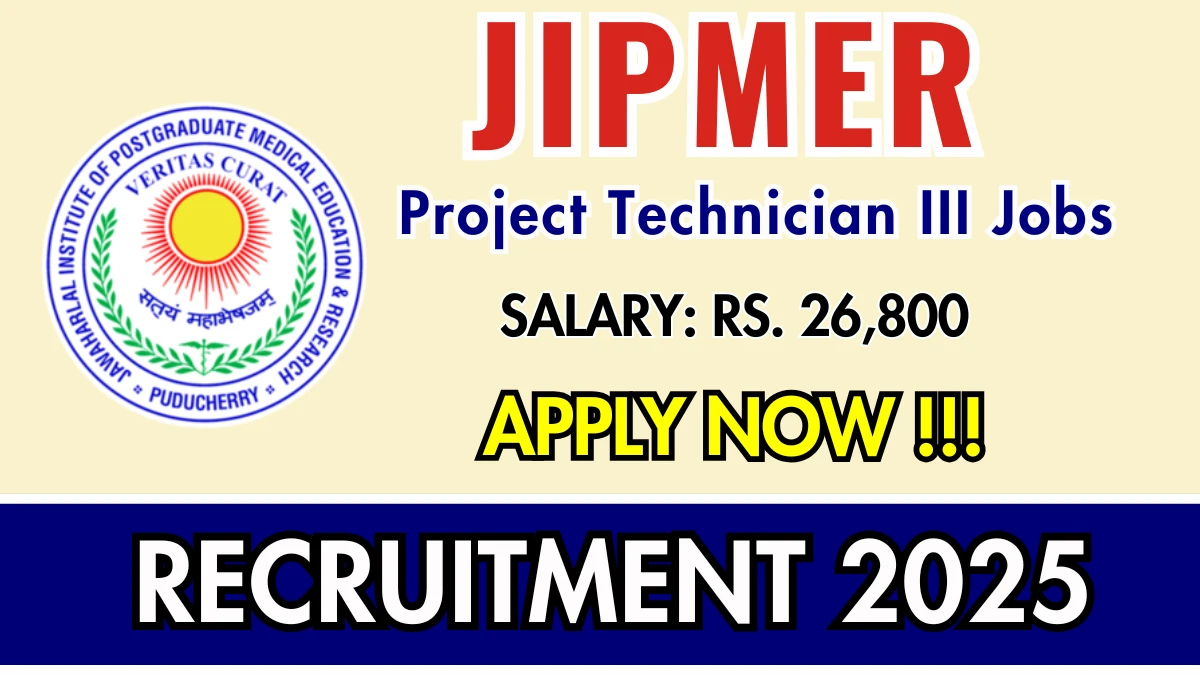 JIPMER Project Technician III Recruitment 2025 – Walk in for 01 Posts
