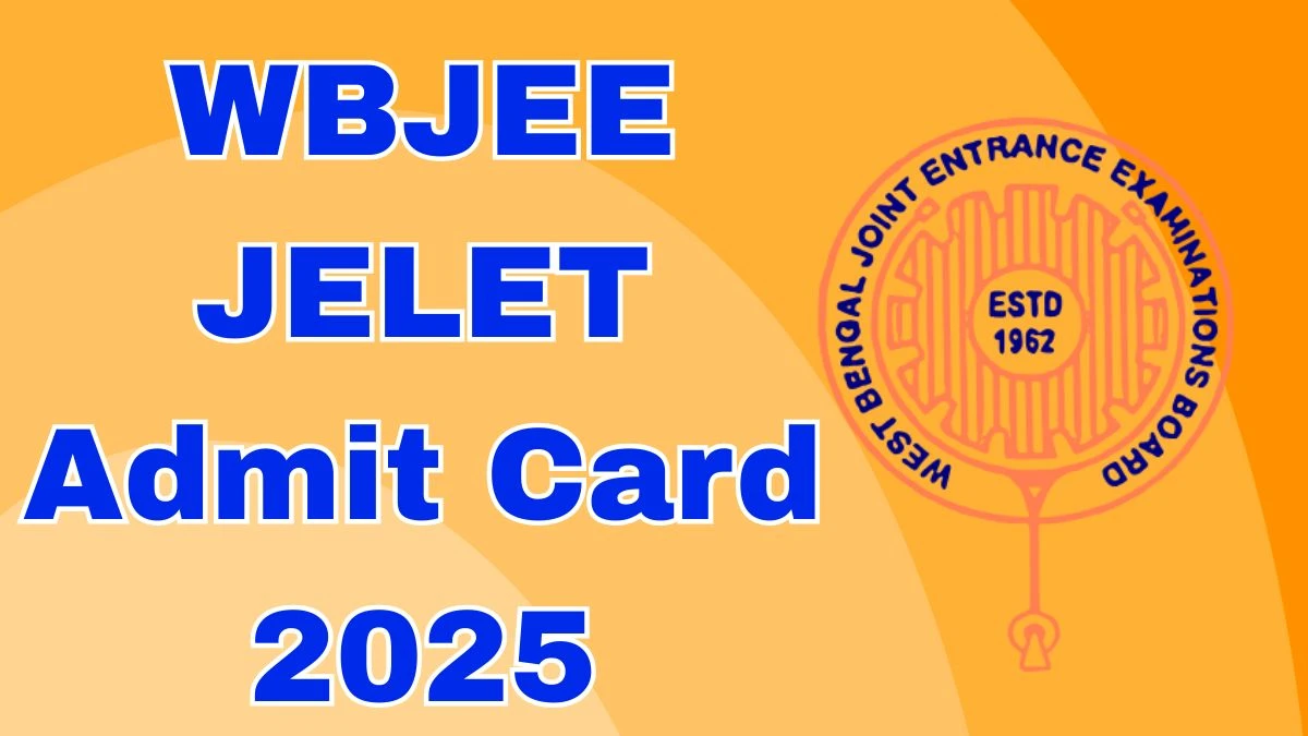 WBJEE JELET Admit Card 2025 Out Download Online @ wbjeeb.nic.in Check WBJEE JELET Exam Date