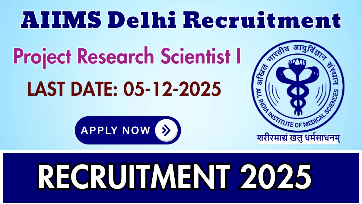 AIIMS Delhi Project Research Scientist I Recruitment 2025 - Apply ...