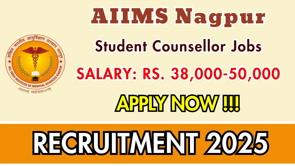 AIIMS Nagpur Student Counsellor Recruitment 2025 - Apply Online for 02 ...