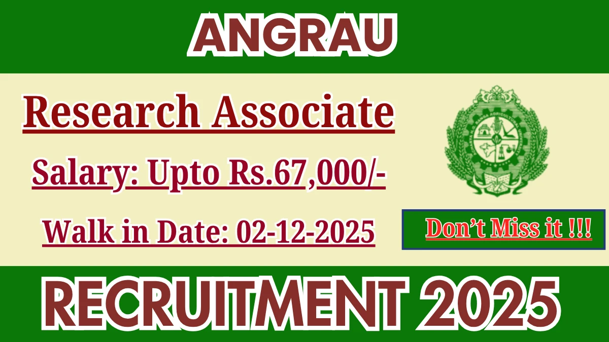ANGRAU Research Associate Recruitment 2025 – Walk in