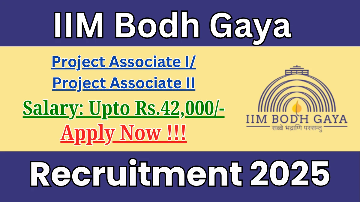 IIM Bodh Gaya Recruitment 2025 - Apply Online for 01 Project Associate I/ Project Associate II Posts