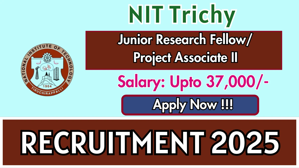 NIT Trichy Recruitment 2025 - Apply Offline for 02 Junior Research ...