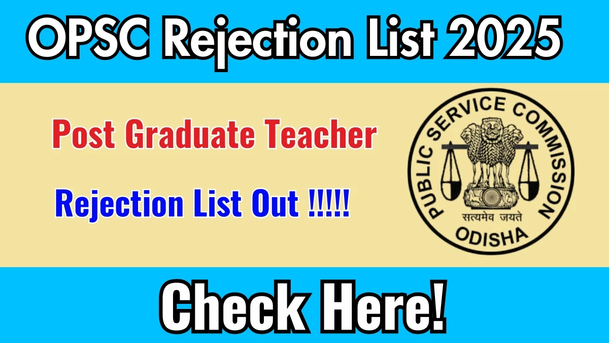 OPSC Post Graduate Teacher Rejection List 2025 OUT (Direct Link ...