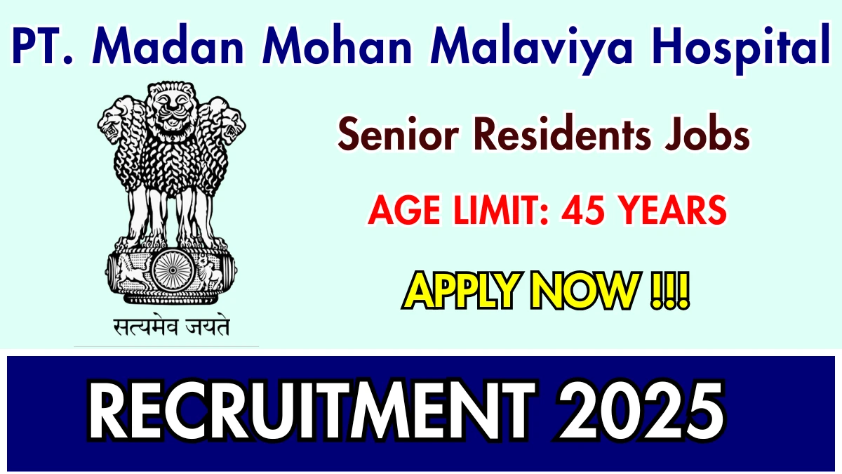 PT. Madan Mohan Malaviya Hospital Senior Residents Recruitment 2025 ...