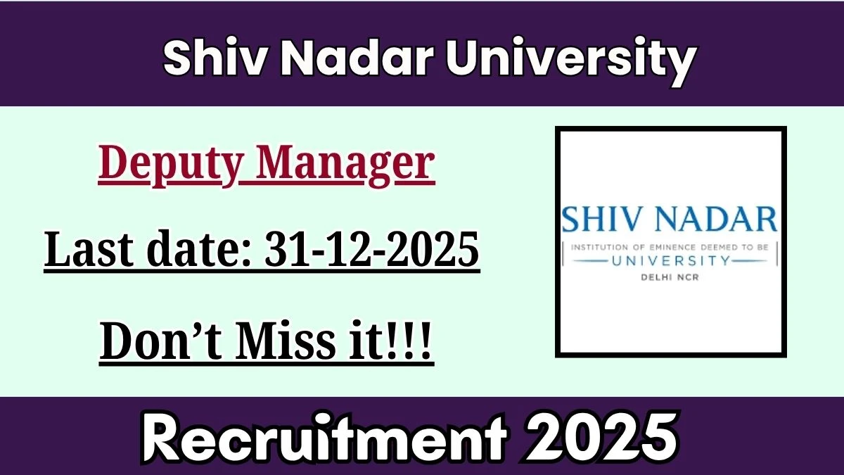 Shiv Nadar University Deputy Manager Recruitment 2025 – Apply Online ...
