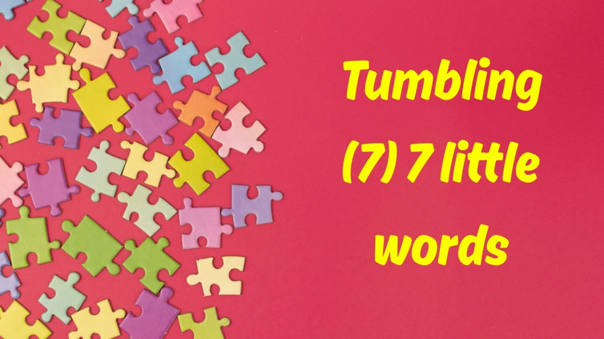 Tumbling 7 Little Words 7 letters Answer