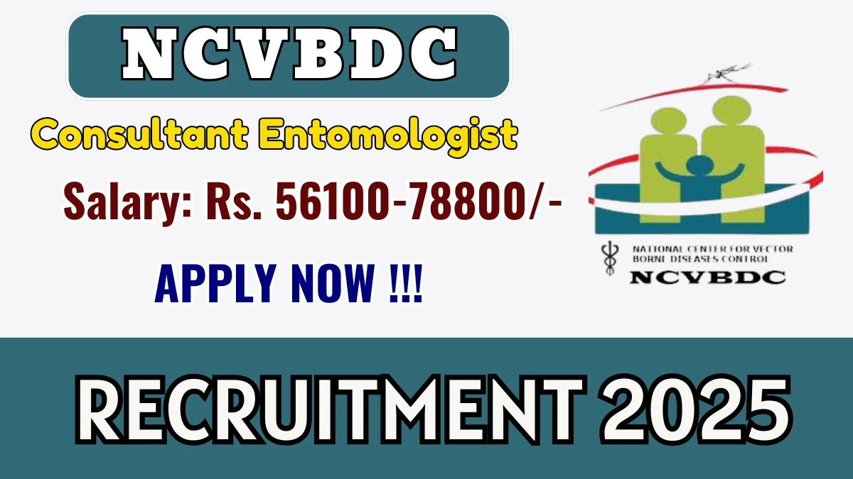 NCVBDC Consultant Entomologist Recruitment 2025 – Walk in for 03 Posts