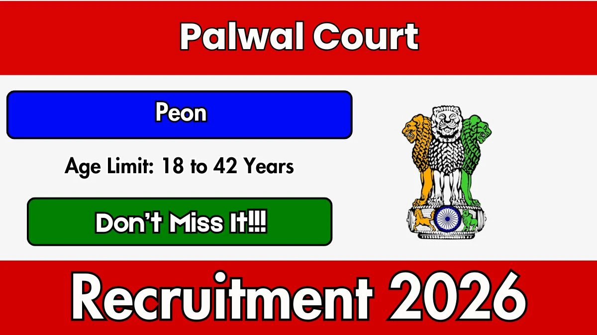 Palwal Court Peon Recruitment 2026 - Apply Offline for 10 Posts