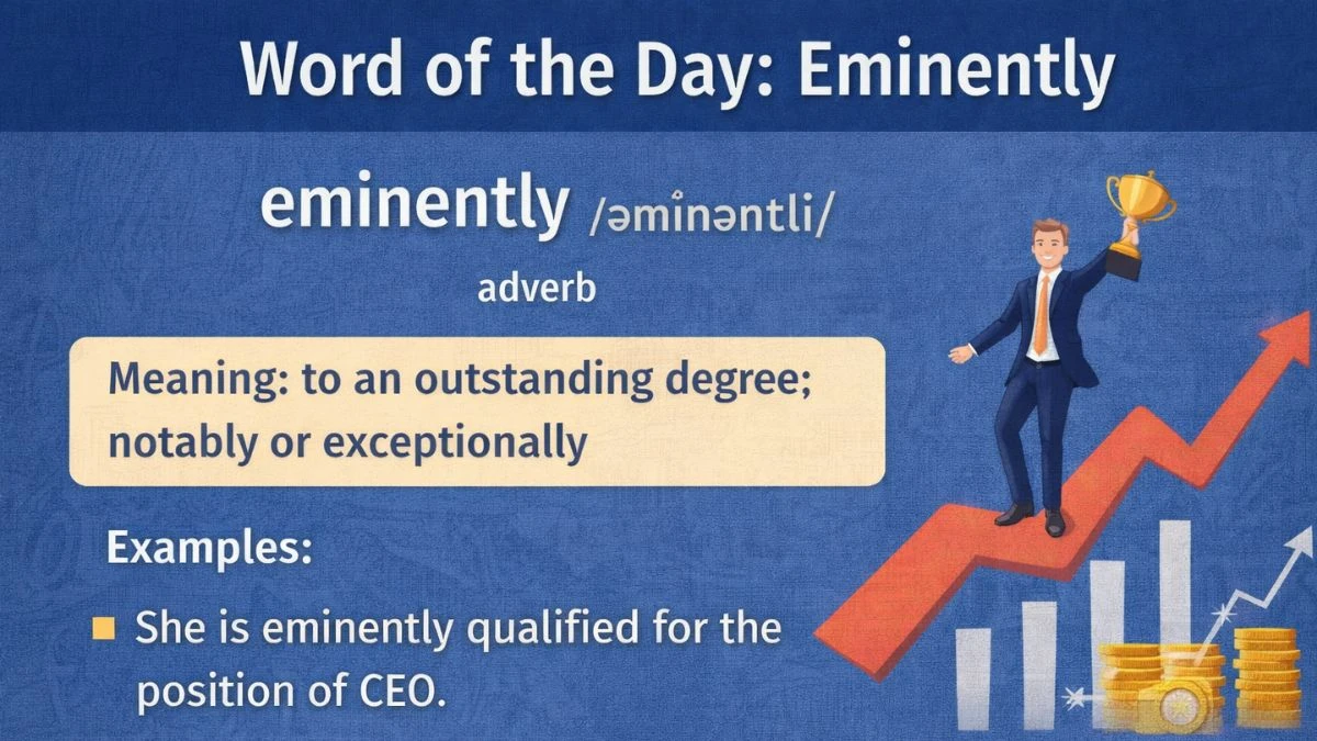 Word of the Day: Eminently with Meaning and Definition