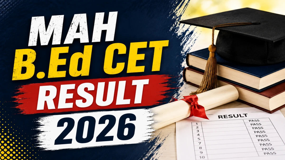 MAH BEd CET Result 2026 - Direct Link, Scorecard Download Here