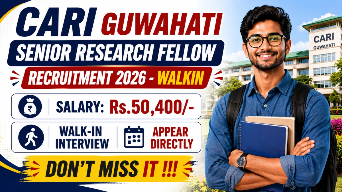CARI Guwahati Senior Research Fellow Recruitment 2026 - Walkin