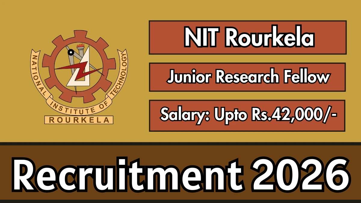 NIT Rourkela Junior Research Fellow Recruitment 2026 - Apply Online
