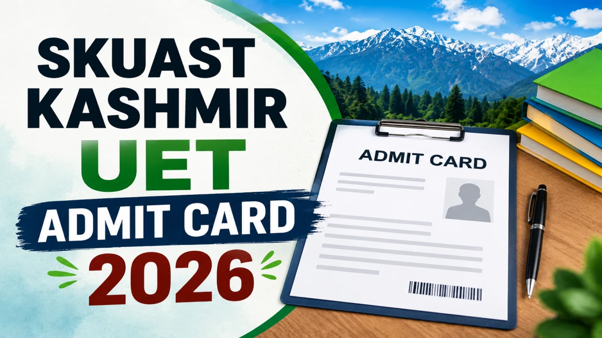 SKUAST Kashmir UET Admit Card 2026 Out – Download University Entrance ...