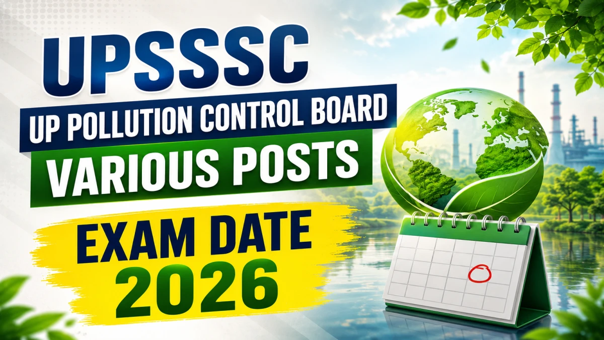 UPSSSC UP Pollution Control Board Various Posts Exam Date 2026 (Out ...